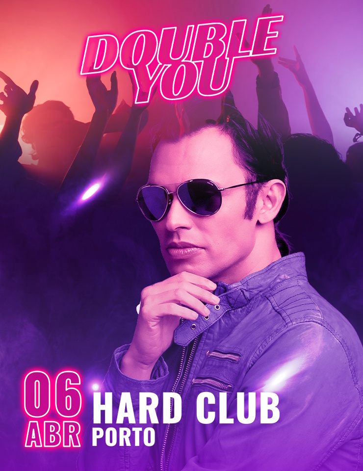 DOUBLE YOU - HARD CLUB - Eventos no Porto