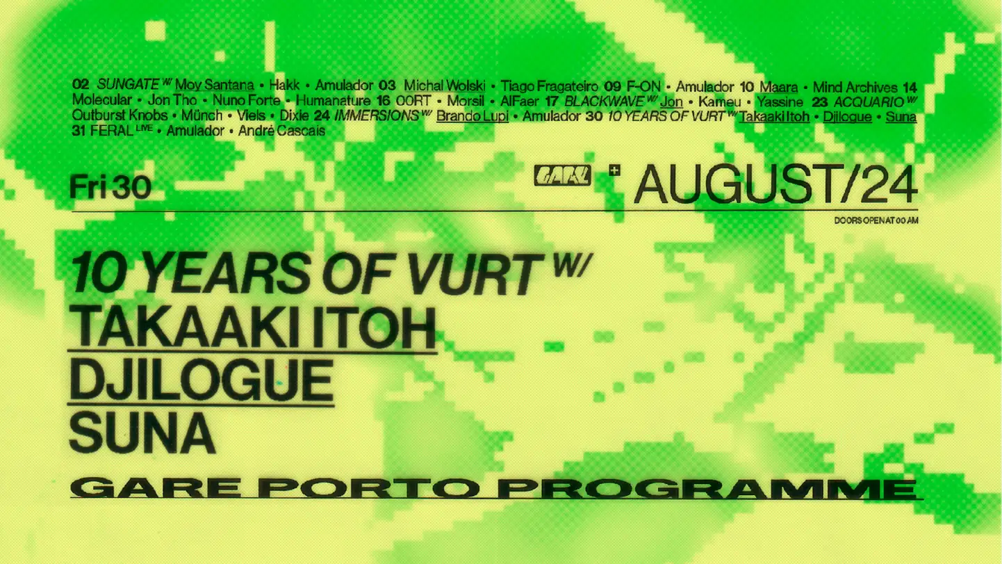 10 Years of Vurt - Takaaki Itoh + Djilogue + SUNA - Gare Porto
