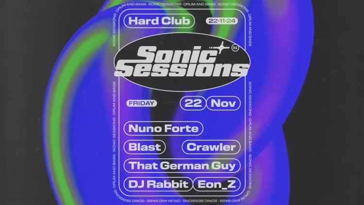 Sonic Sessions #1 - Hard Club - Eventos no Porto